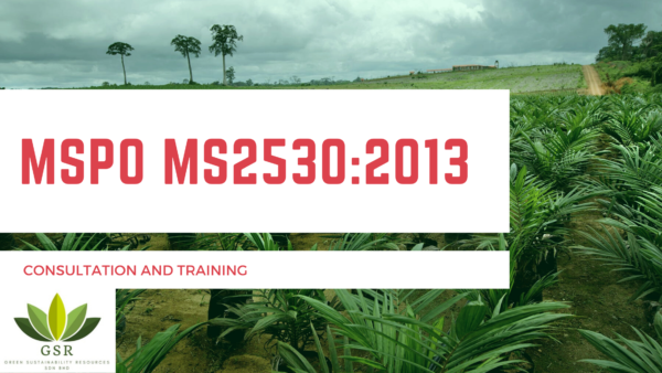 Malaysian Sustainable Oil Palm (MSPO) MS2530:2013 Consultation and ...